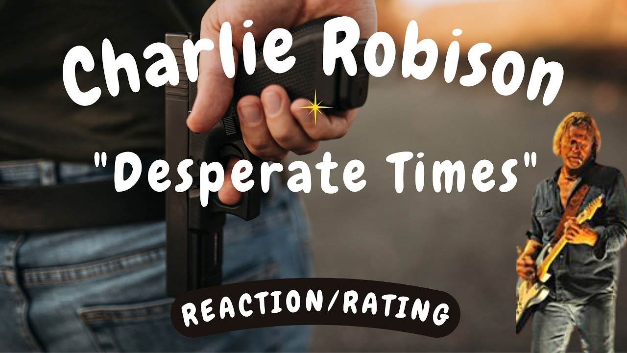 Charlie Robison -- Desperate Times [REACTION/RATING] - YouTube