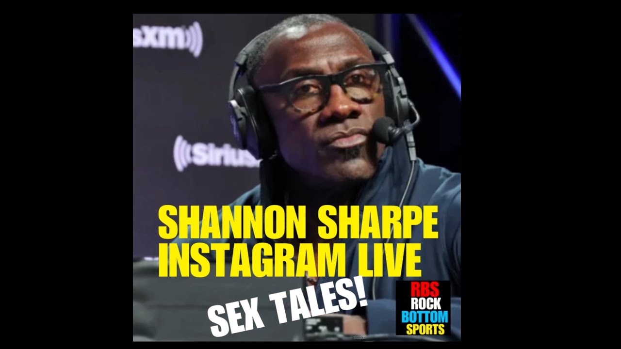 RBS #114 Shannon Sharpe admits to livestreaming audio of sex act after ...