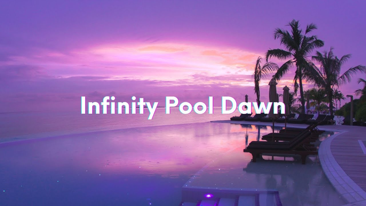 Infinity Pool Dawn: Chill Pop to Start Your Day - YouTube