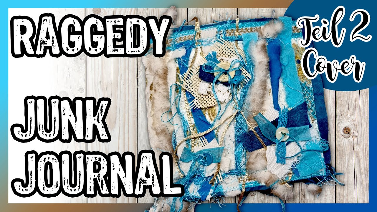Blue Raggedy Journal aus Junk und Resten - Teil 2 - Das Cover - YouTube