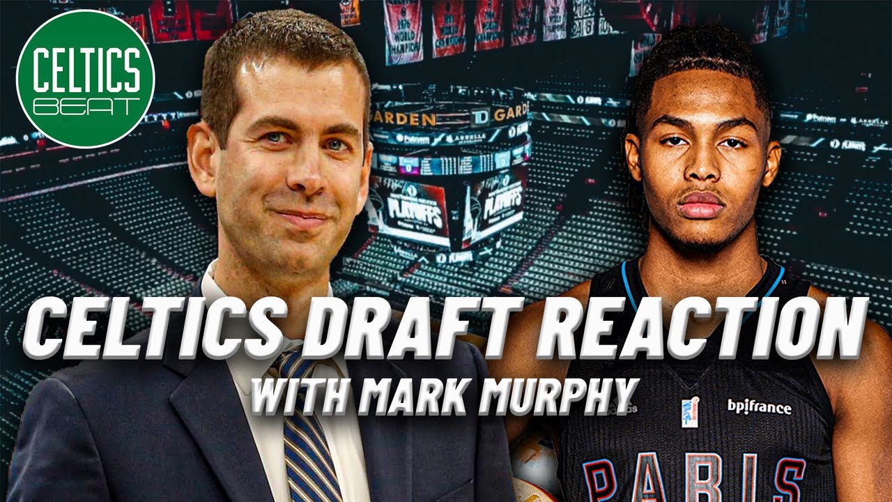 Celtics Draft Reaction & Free Agency Primer w/ Mark Murphy - YouTube