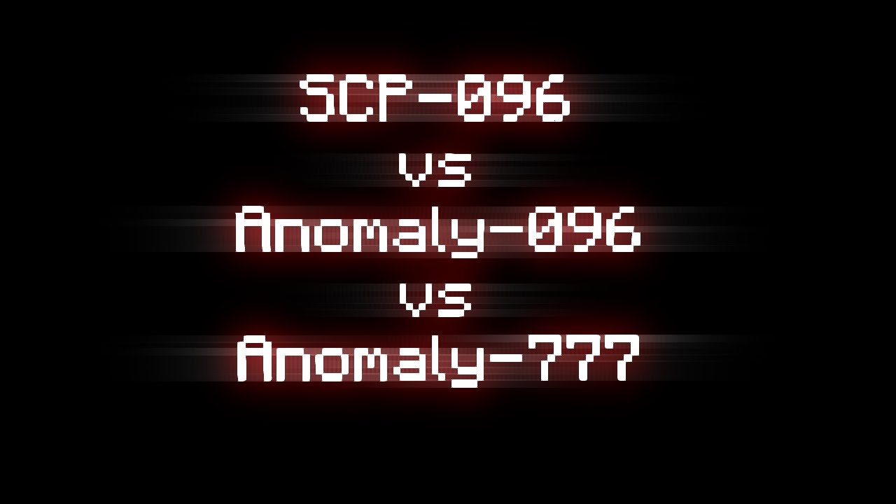 Anomaly-096 vs SCP-096 vs Anomaly-777 Requested by: Rbc Rbc - YouTube