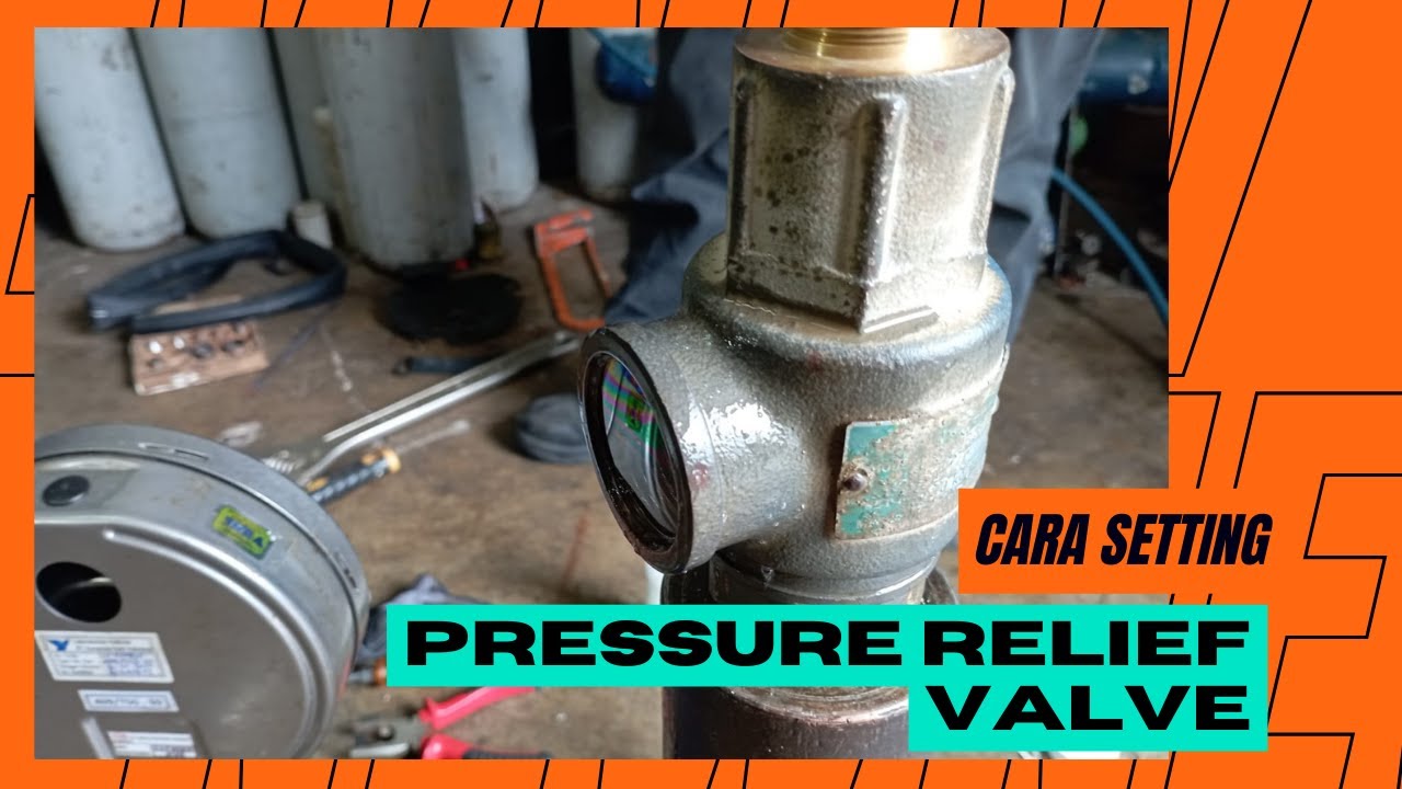 Cara Setting dan Uji Kebocoran PRV (Pressure Relief Valve) - YouTube