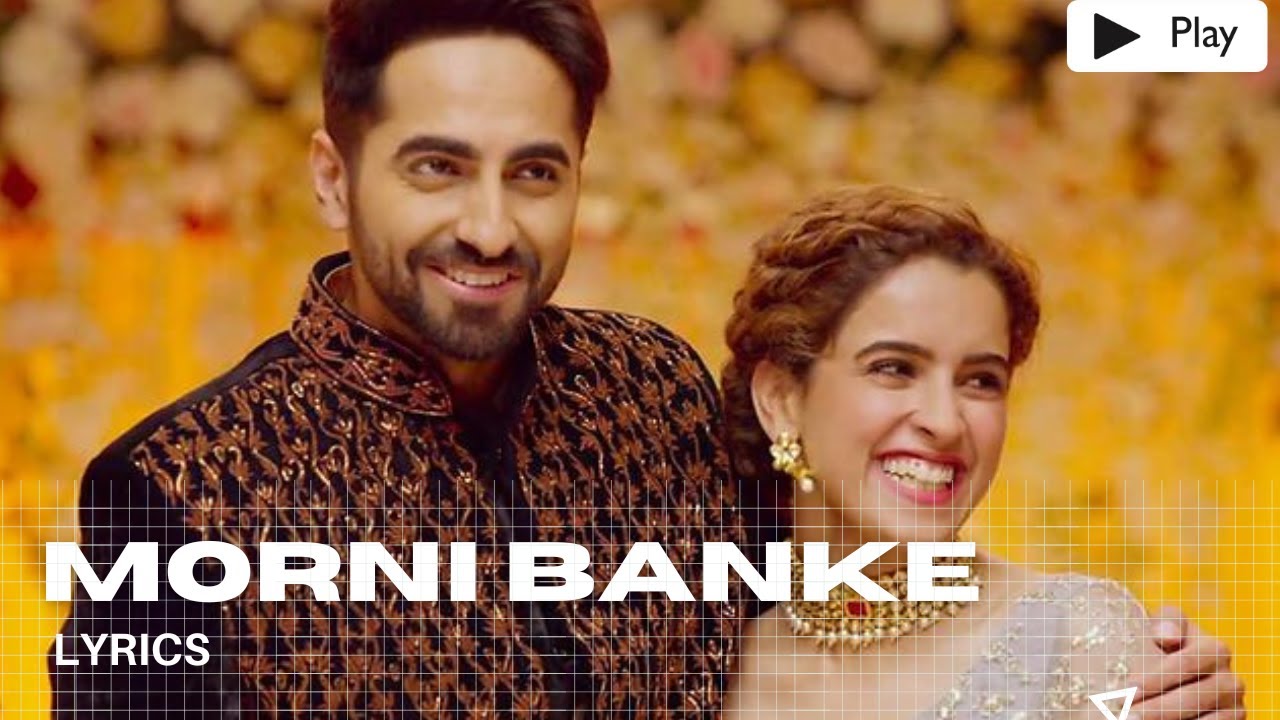 Morni Banke Lyrics Ayushmann Khurrana Sanya Malhotra Guru Randhawa morni-banke-lyrics-ayushmann-khurrana-sanya-malhotra-guru-randhawa