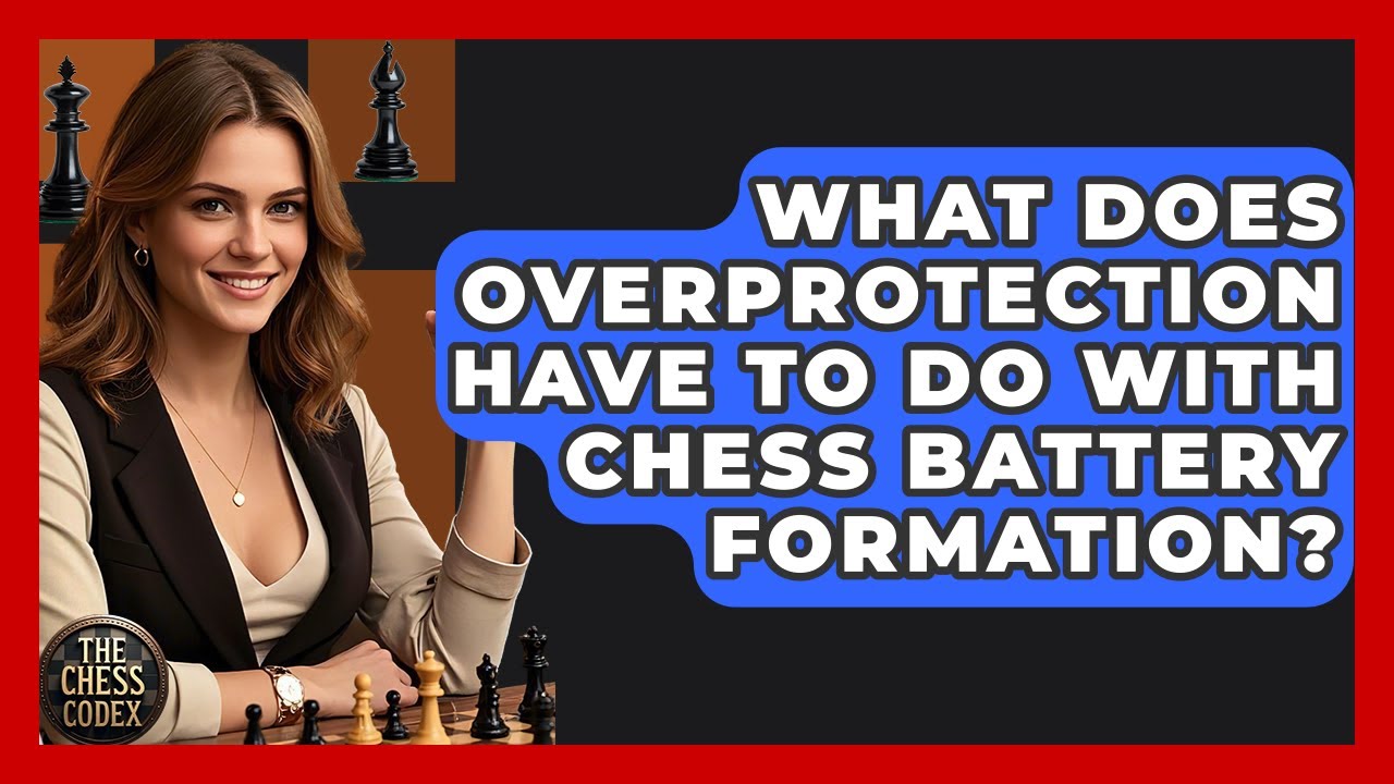What Does Overprotection Have To Do With Chess Battery Formation? - The Chess Codex - YouTube