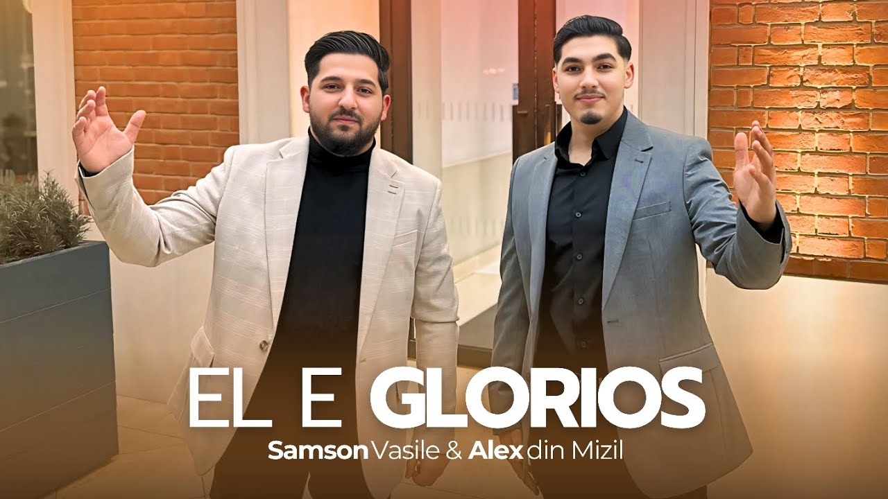 Samson Vasile & Alex din Mizil - EL E GLORIOS (2025 Official 4k Video ...