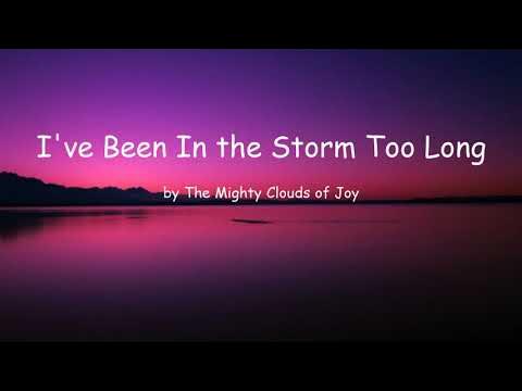 I've Been In the Storm Too Long by The Mighty Clouds of Joy (Lyrics) - YouTube