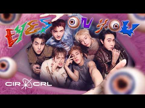 CIR*CRL - Eyes On You | Official Music Video