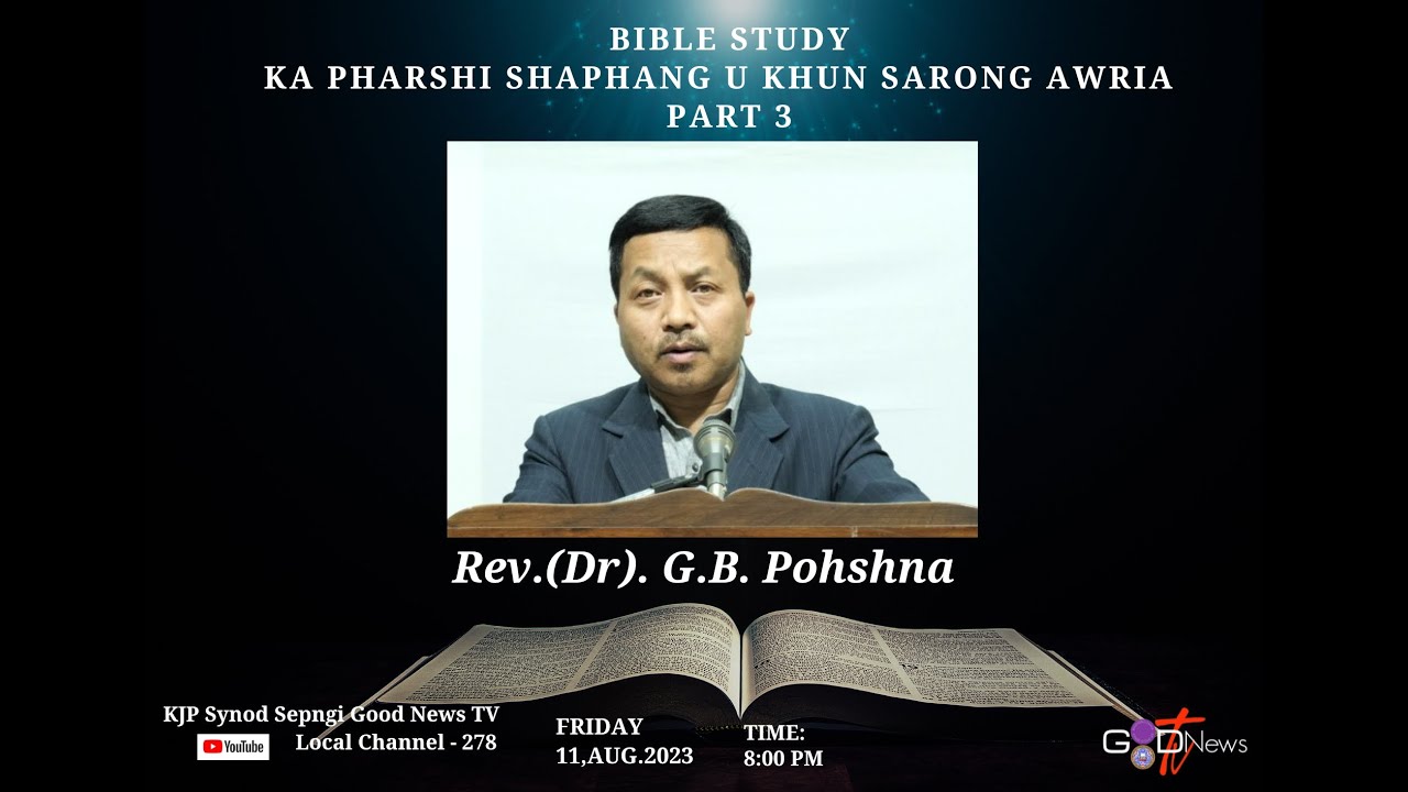 || BIBLE STUDY || KA PHARSHI SHAPHANG U KHUN SARONG AWRIA || REV.DR.G.B ...