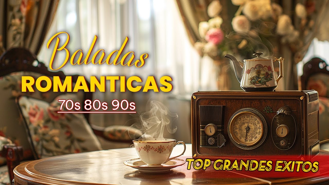 Inolvidable Musica Romantica En Español || Las mejores Baladas ...