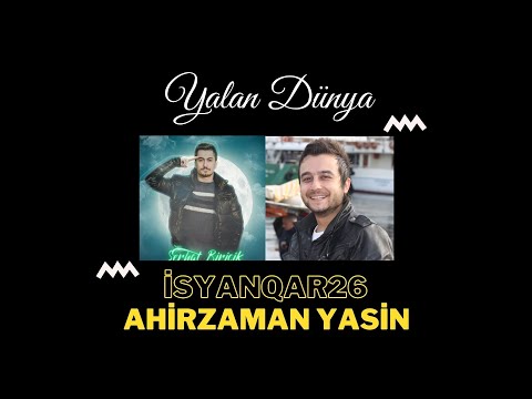 iSyanQar26 Ft. Ahir Zaman Yasin & Hüseyin Öz - Yalan Dünya  #ahirzamanyasin #isyanqar26