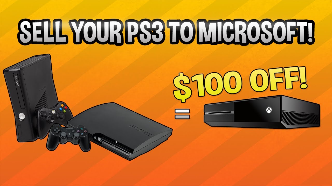 SELL YOUR PS3 TO MICROSOFT FOR $100 OFF AN XBOX ONE! - YouTube