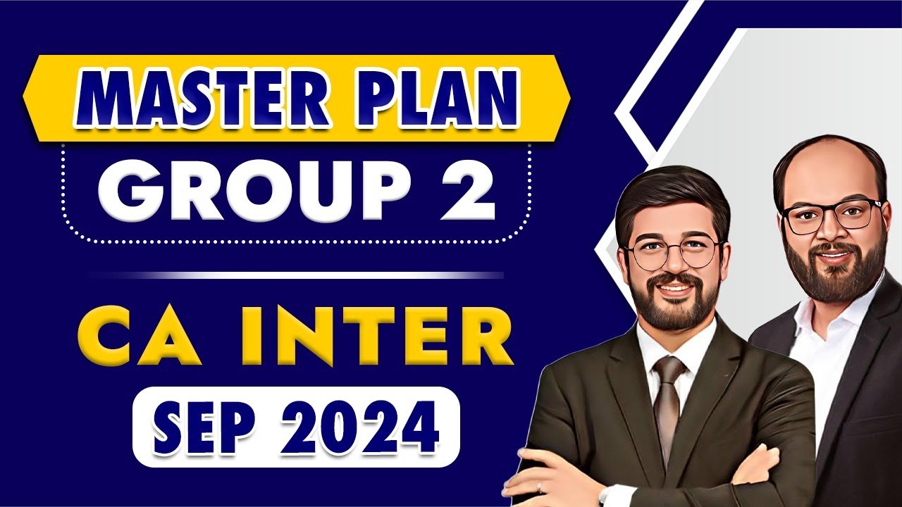 Master Plan CA Inter Sep 24 | How to Prepare CA Inter Group 2 | CA Inter Group 2 Sep 24/Jan 25 ...
