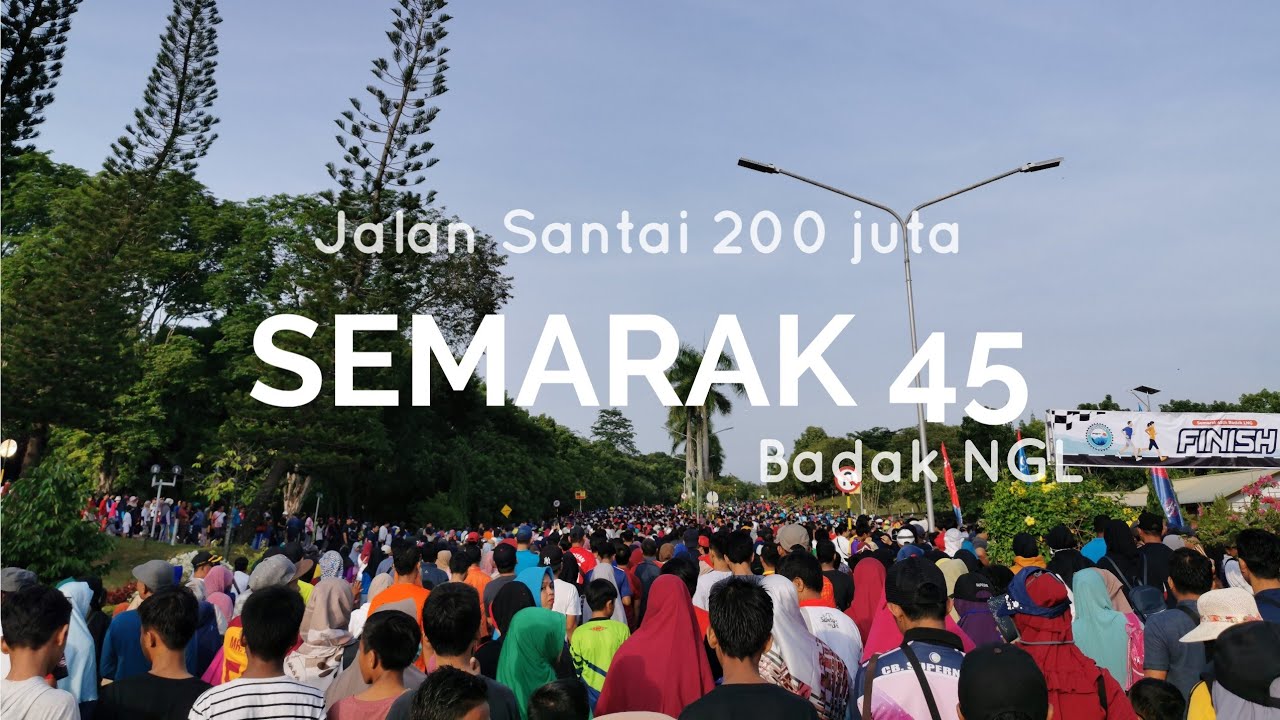SEMARAK 45 PT.BADAK | JALAN SANTAI 200 JUTA - YouTube