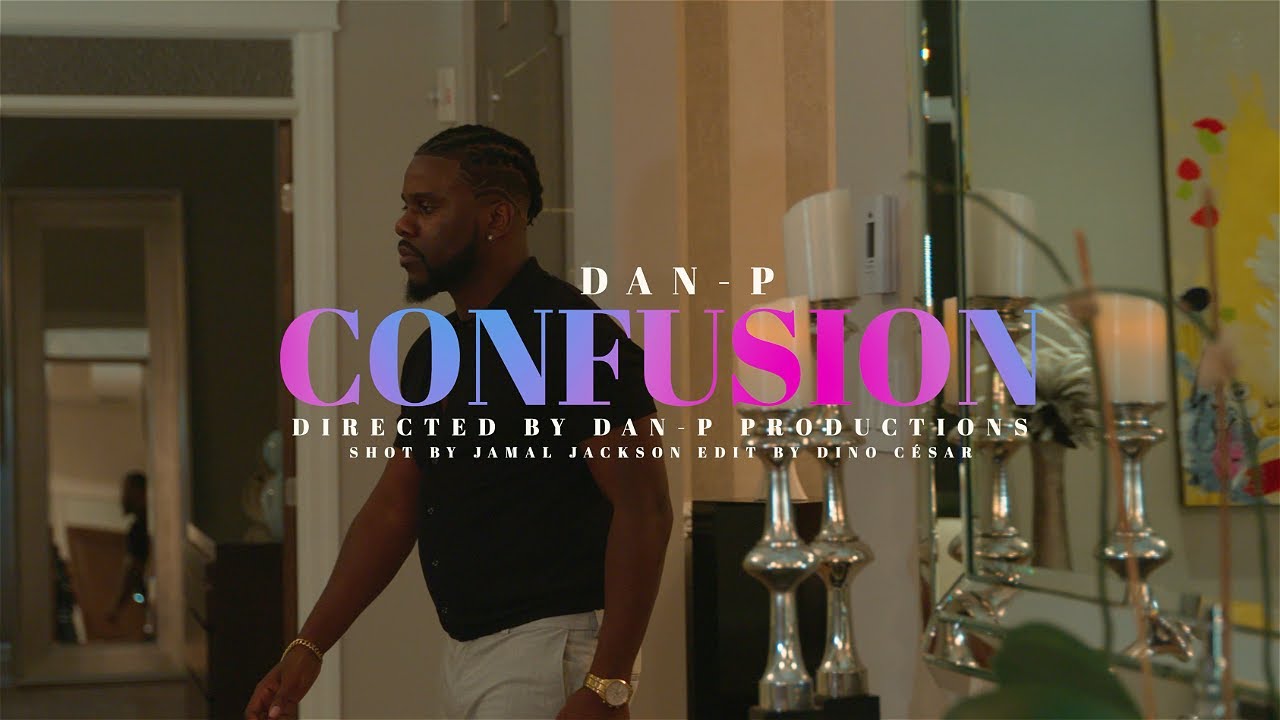 DAN-P - Confusion (Official Music Video) - YouTube