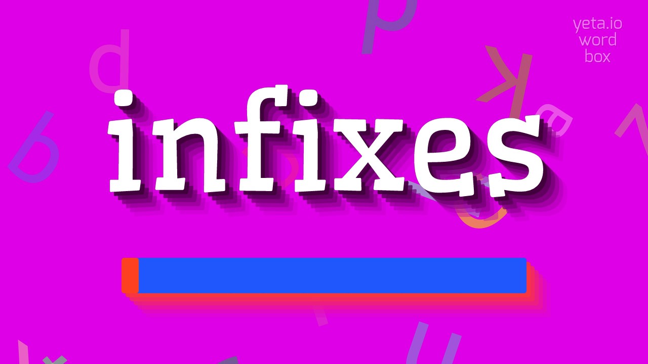 How to say "infixes"! (High Quality Voices) - YouTube