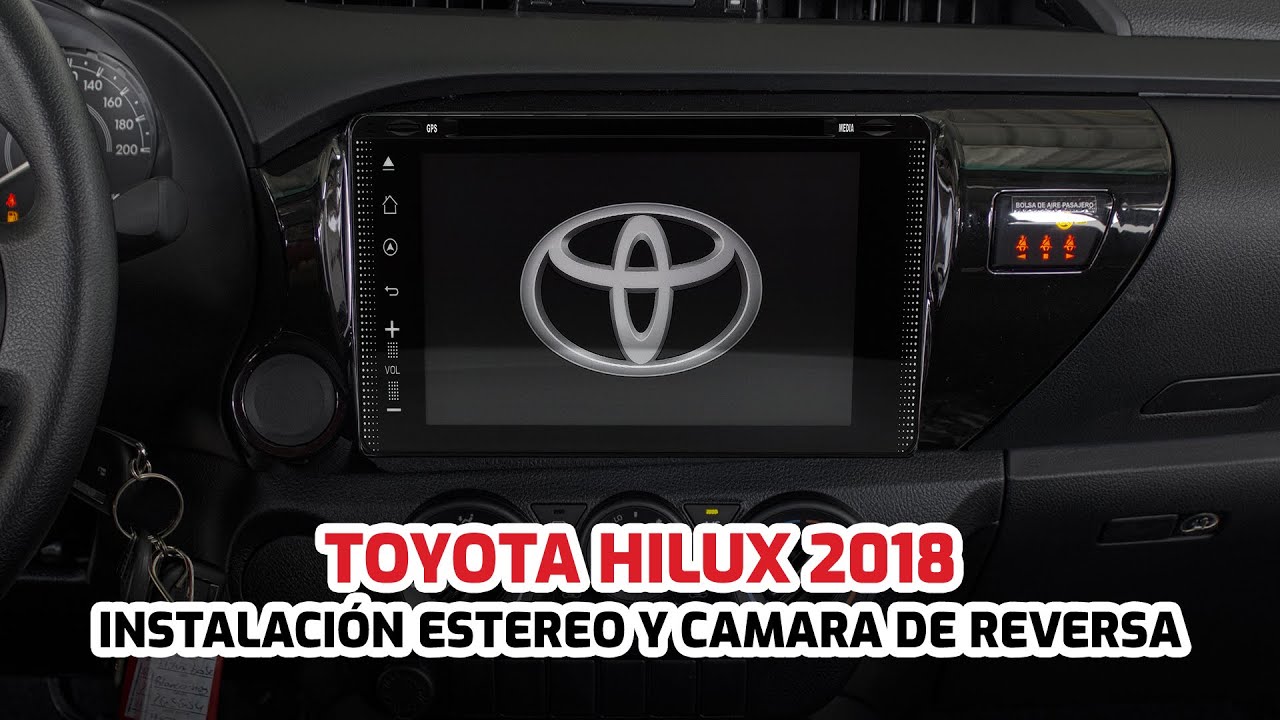 Instalación Estereo y Camara de reversa Toyota Hilux 2018 ...
