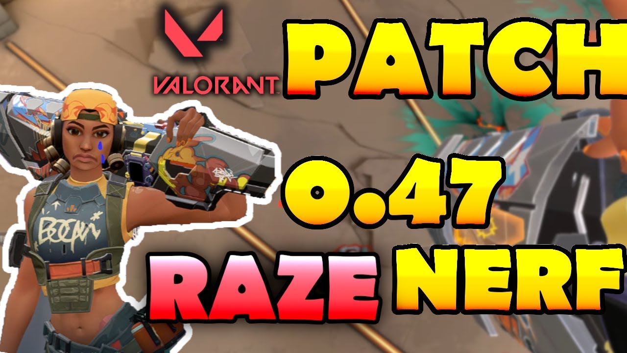 Valorant PATCHNOTES Rundown | Patch 0.47 | RAZE NERF - YouTube