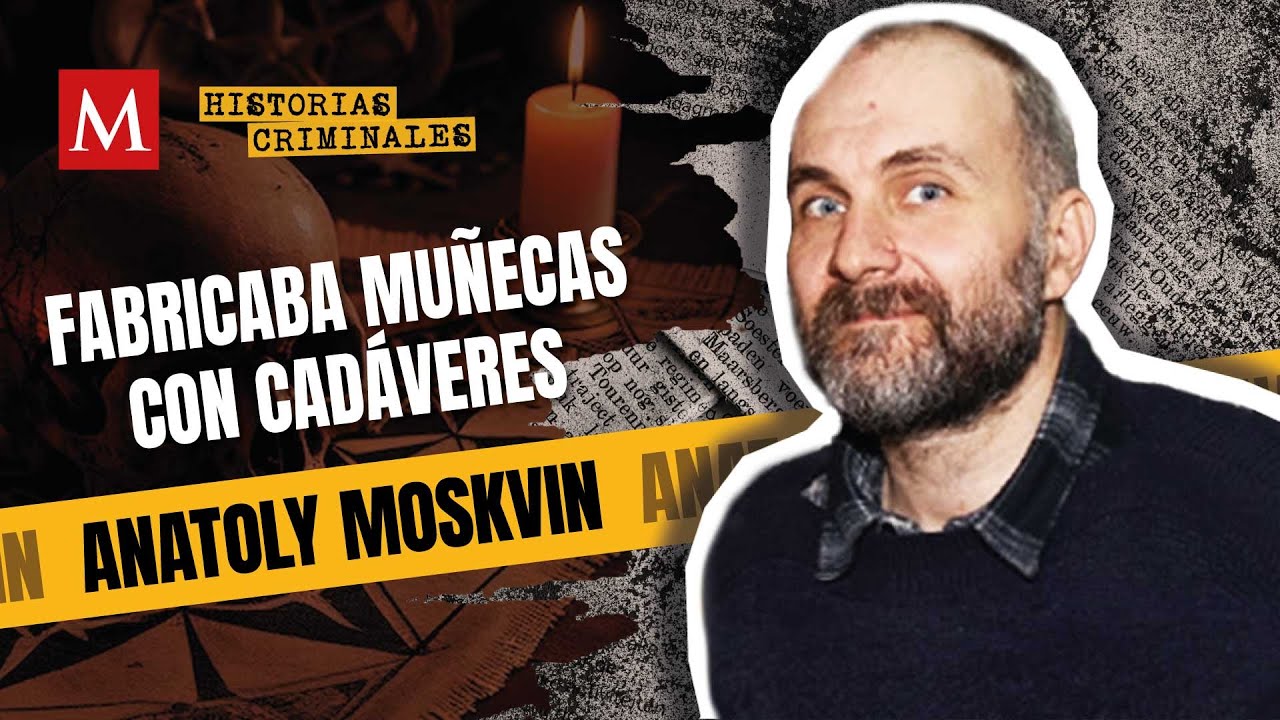 Anatoly Moskvin: El fabricante de muñecas humanas | Historias Criminales - YouTube