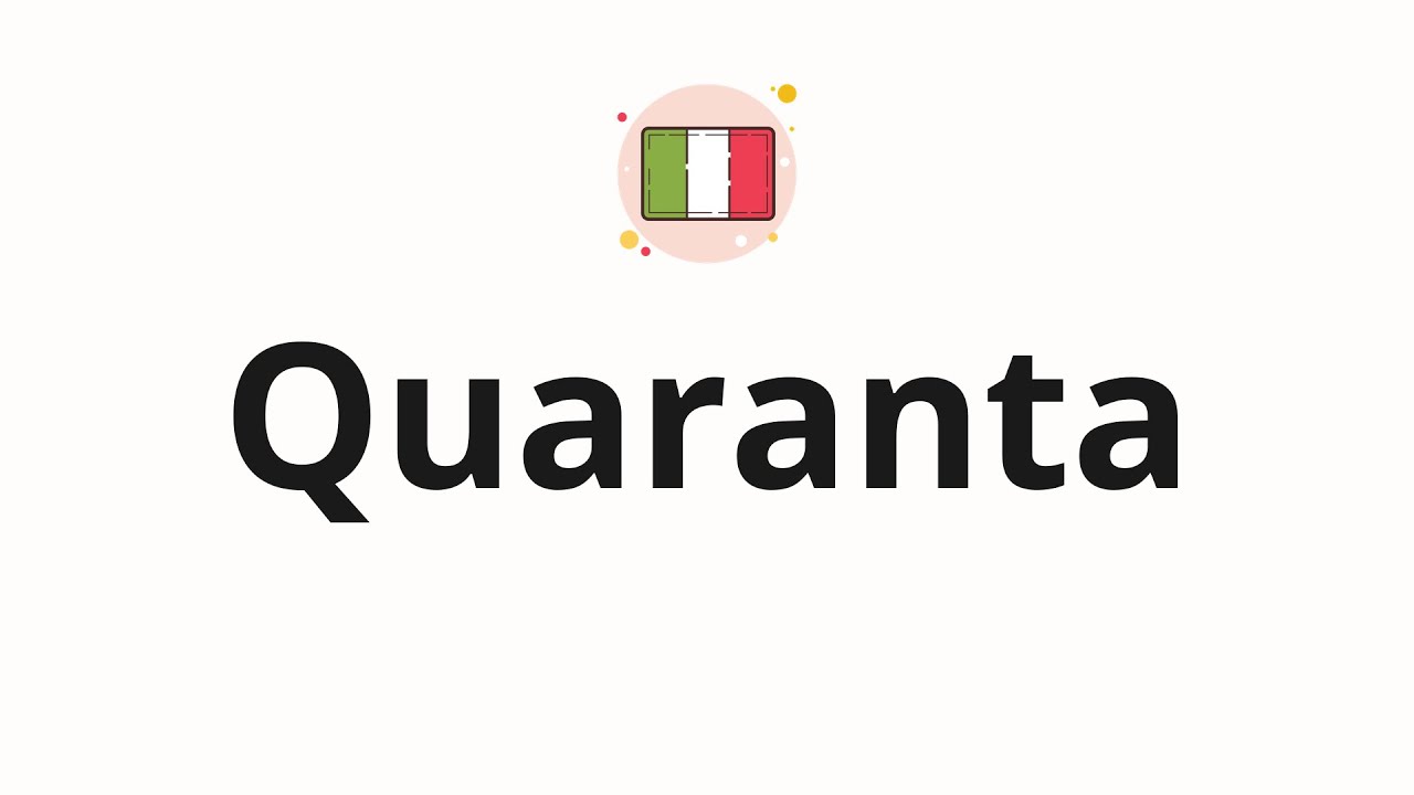 How to pronounce Quaranta - YouTube