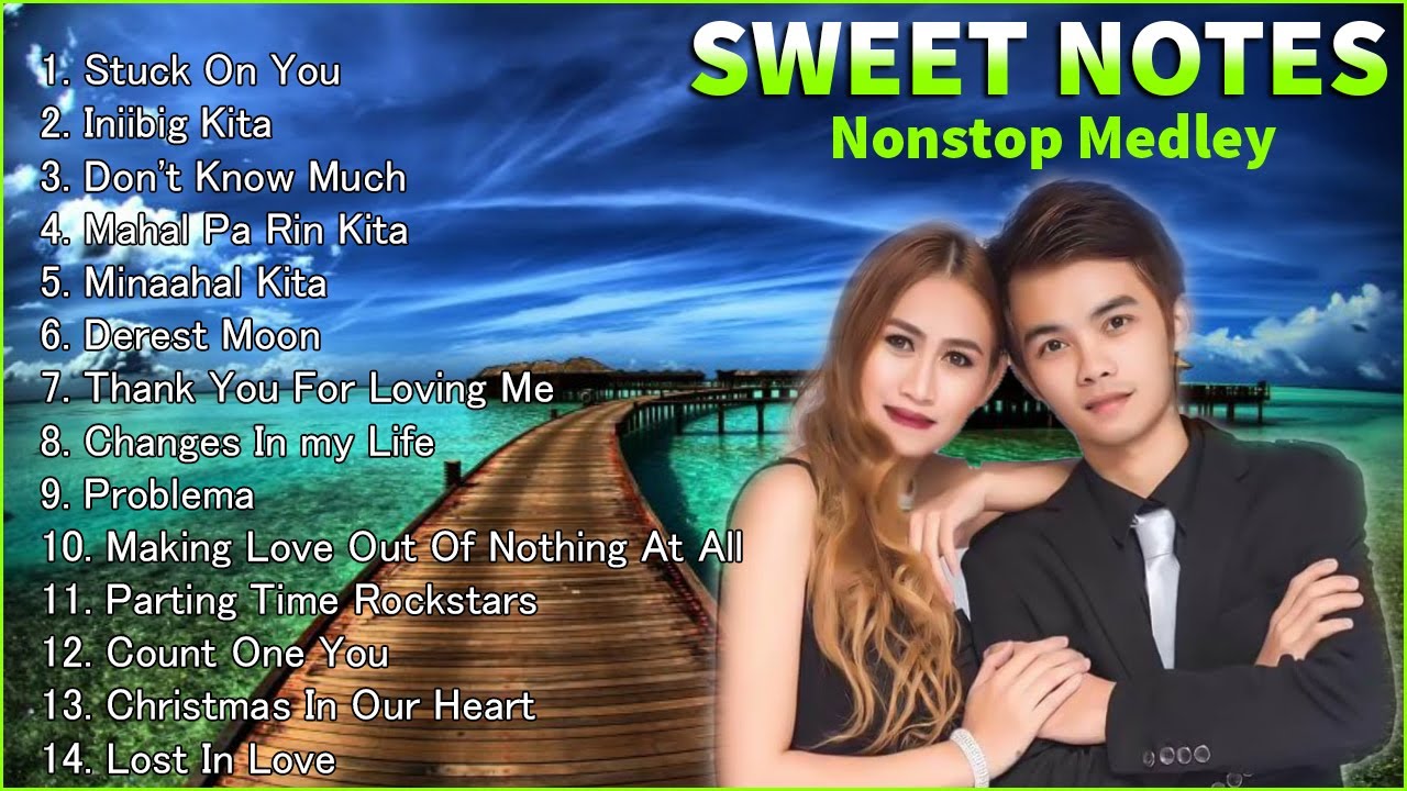 THE BEST OF SWEET NOTES NONSTOP BEST SONGS 2023. STUCK ON YOU - INIIBIG ...