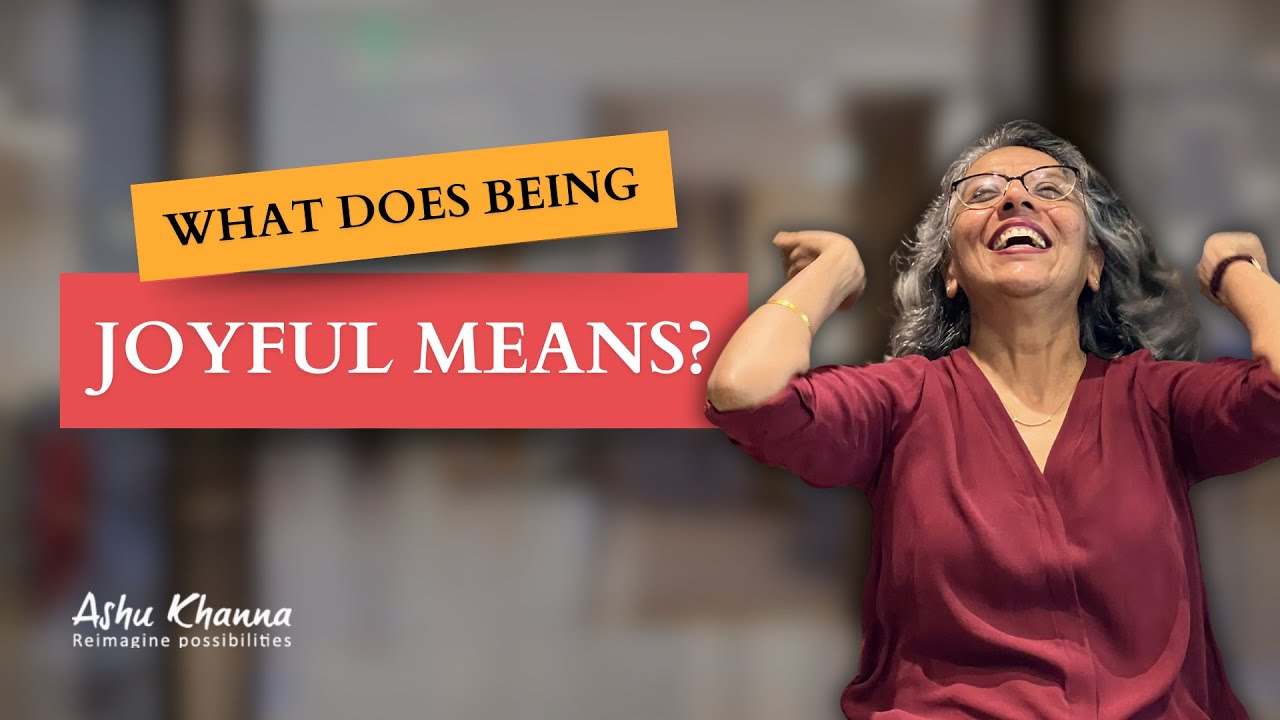 What Does Being Joyful Mean Ashu Khanna YouTube what-does-being-joyful-mean-ashu-khanna-youtube