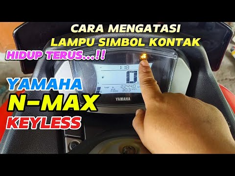 PENYEBAB & CARA MENGATASI YAMAHA N-MAX KEYLESS SPEDOMETER LAMPU / SIMBOL KUNCI HIDUP MANJER TERUS..!