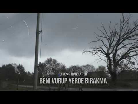 Beni Vurup Yerde birakma Lyrics and English Translation