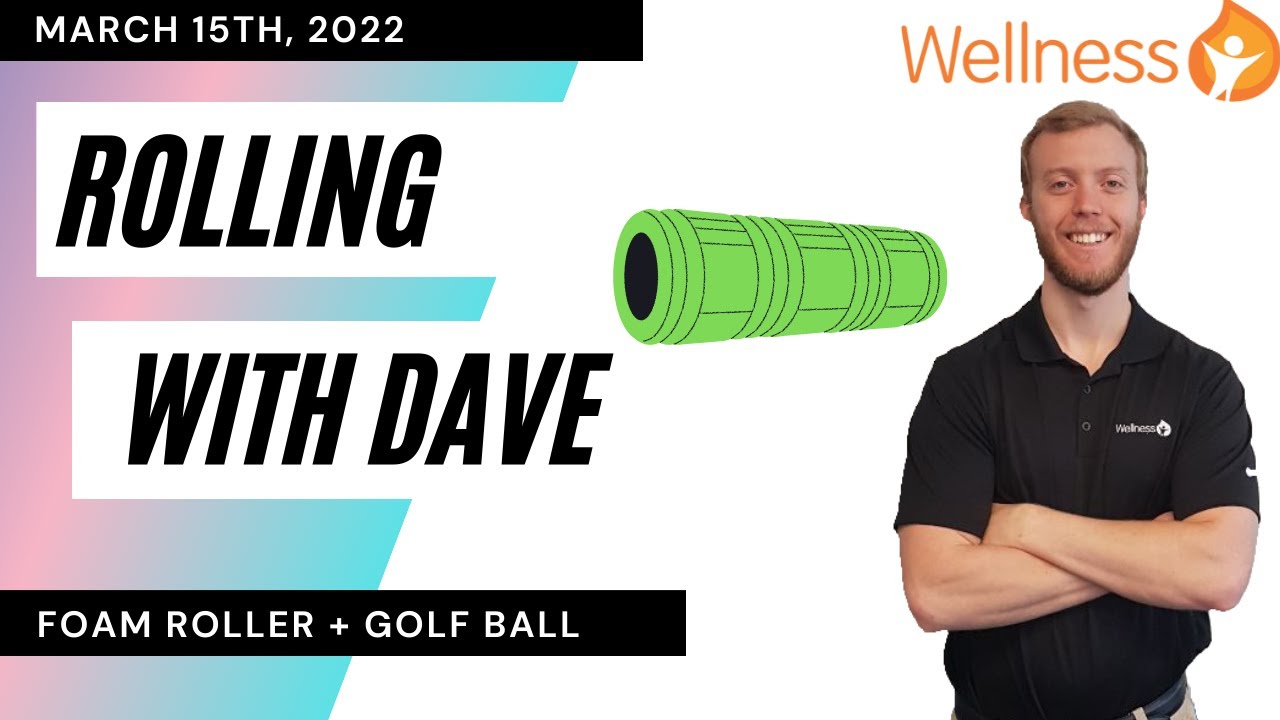 Rolling with Dave: Full Body - March 15th, 2022 - YouTube