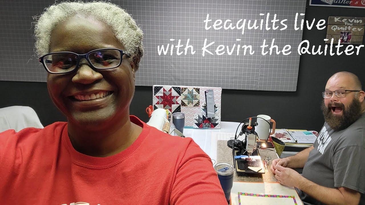 Teaquilts Live With Kevin The Quilter FSGR 8-20-22 - YouTube