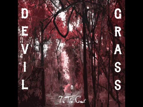 Devil Grass - In The Cut - YouTube