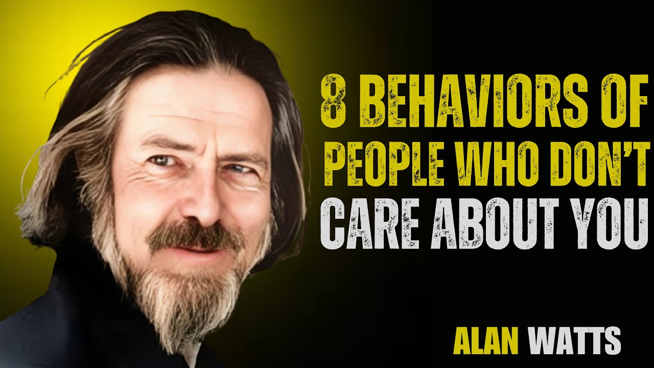 "8 Behaviors of People Who Don't Care About You"|| Best Motivational Speech By Alan Watts ...
