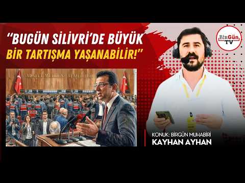Kayhan Ayhan Silivri’den aktardı: “Bugün İBB Davası’nın en önemli günü başlıyor!”