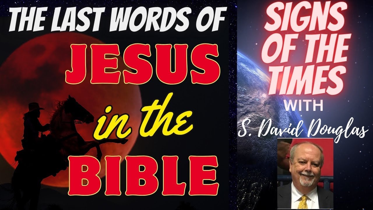 SIGNS OF THE TIMES - THE LAST WORDS OF JESUS IN THE BIBLE - S. DAVID ...