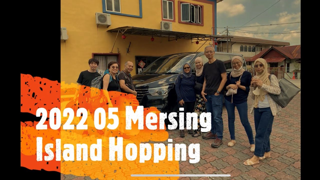 2022 05 Mersing Island Tour - YouTube