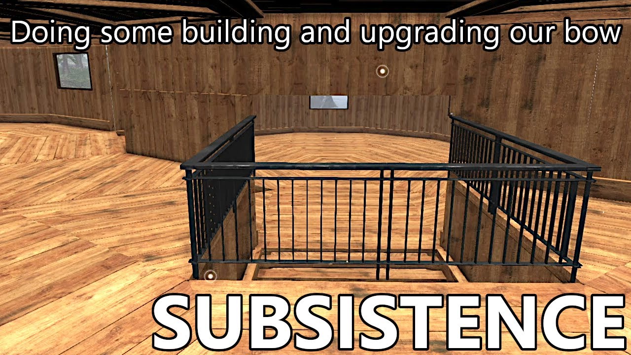 Subsistence S2E98 - Doing some building and upgrading our bow - YouTube