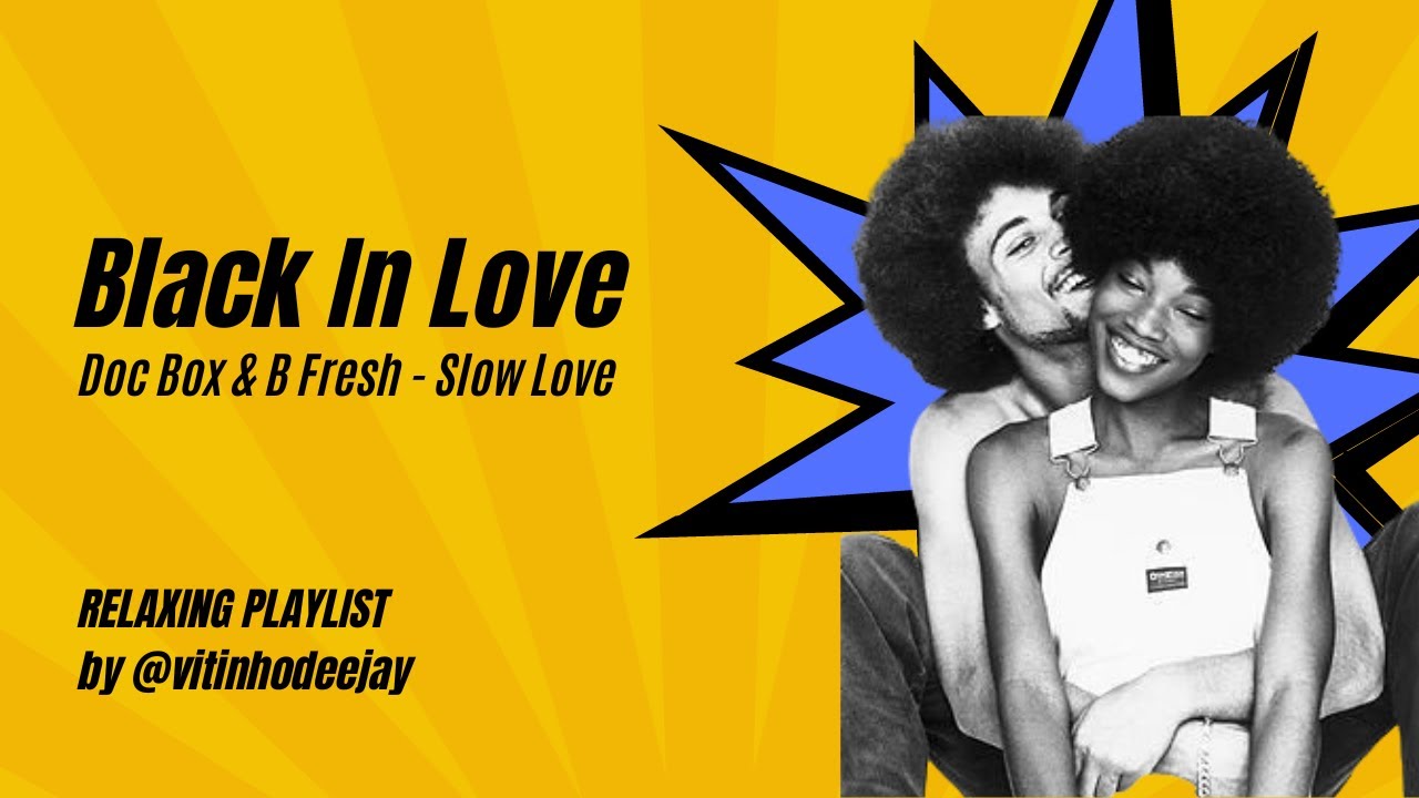 Doc Box & B. Fresh - Slow Love #blackinlove - YouTube