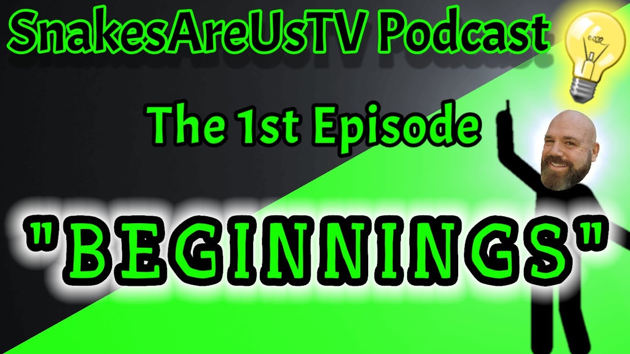 "Beginnings" Episode #1 of The SnakesAreUsTV Podcast with Jason Clark ...
