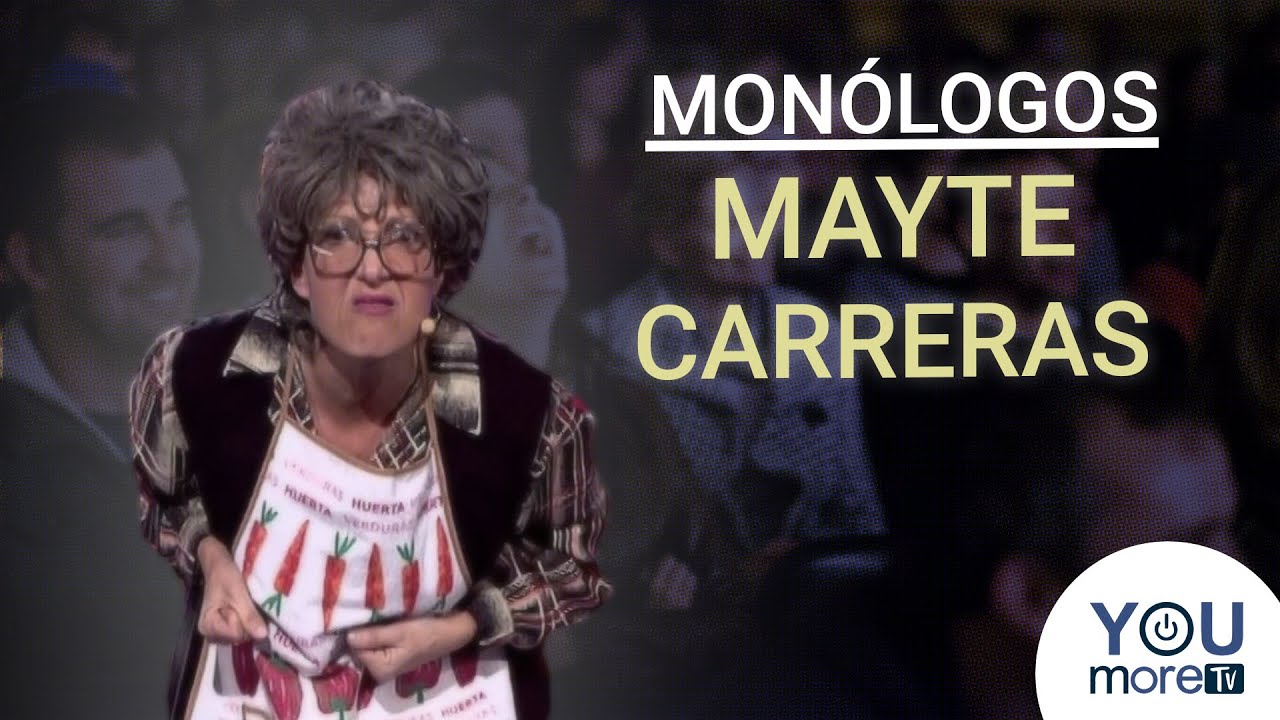 Monólogos de MAYTE CARRERAS - YouTube