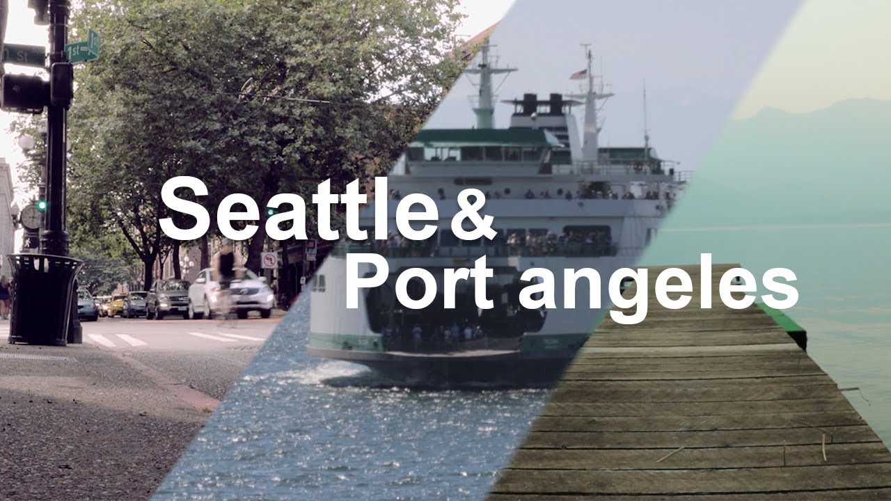 SEATTLE AND PORT ANGELES - YouTube