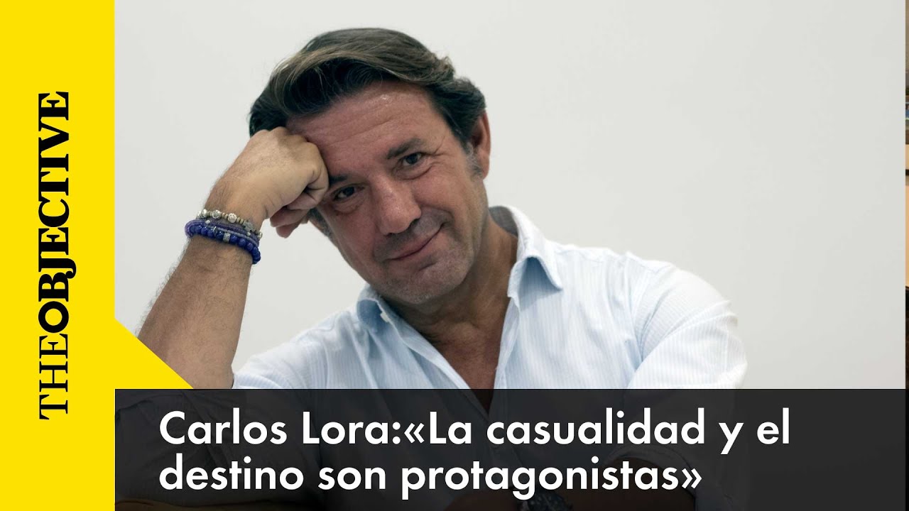 Carlos Lora: «La casualidad y el destino son protagonistas porque la ...