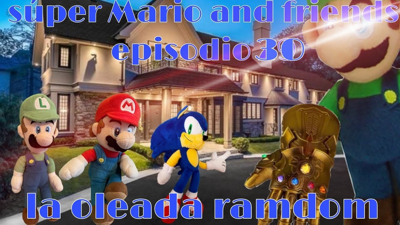 súper Mario and friends episodio 30 la oleada ramdom - YouTube