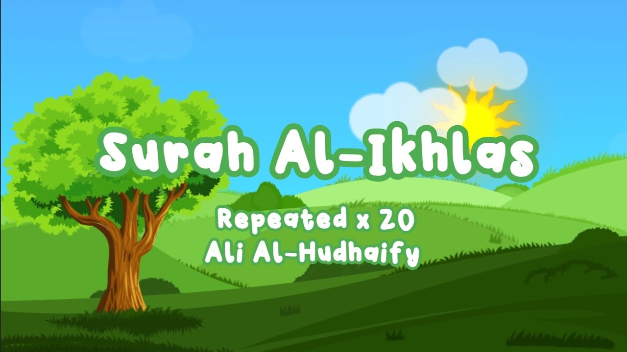Surah Al-Ikhlas (Repeat x 20) - Quran For Children - Ali Al-Hudhaify ...