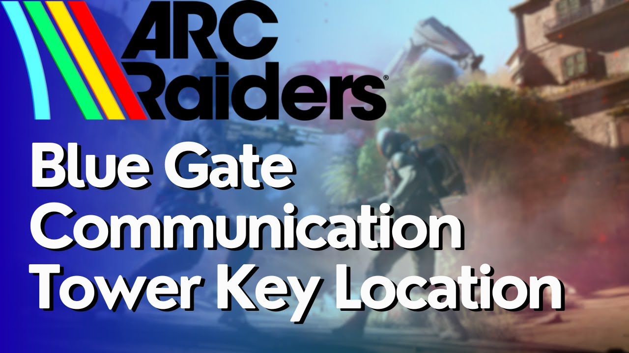 Blue Gate Communication Tower Key Location in ARC Raiders - YouTube