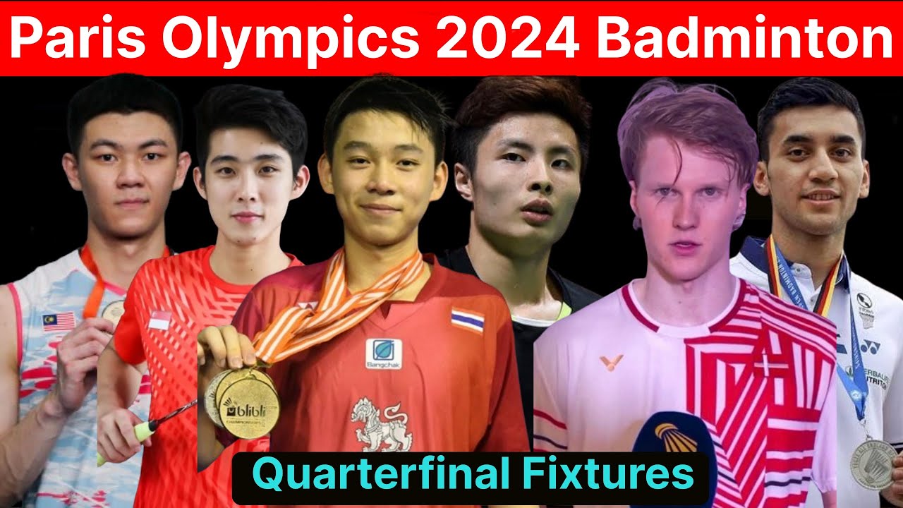 Paris Olympics 2024 Badminton Quarter Final Fixtures. Antonsen, Lee Zii ...