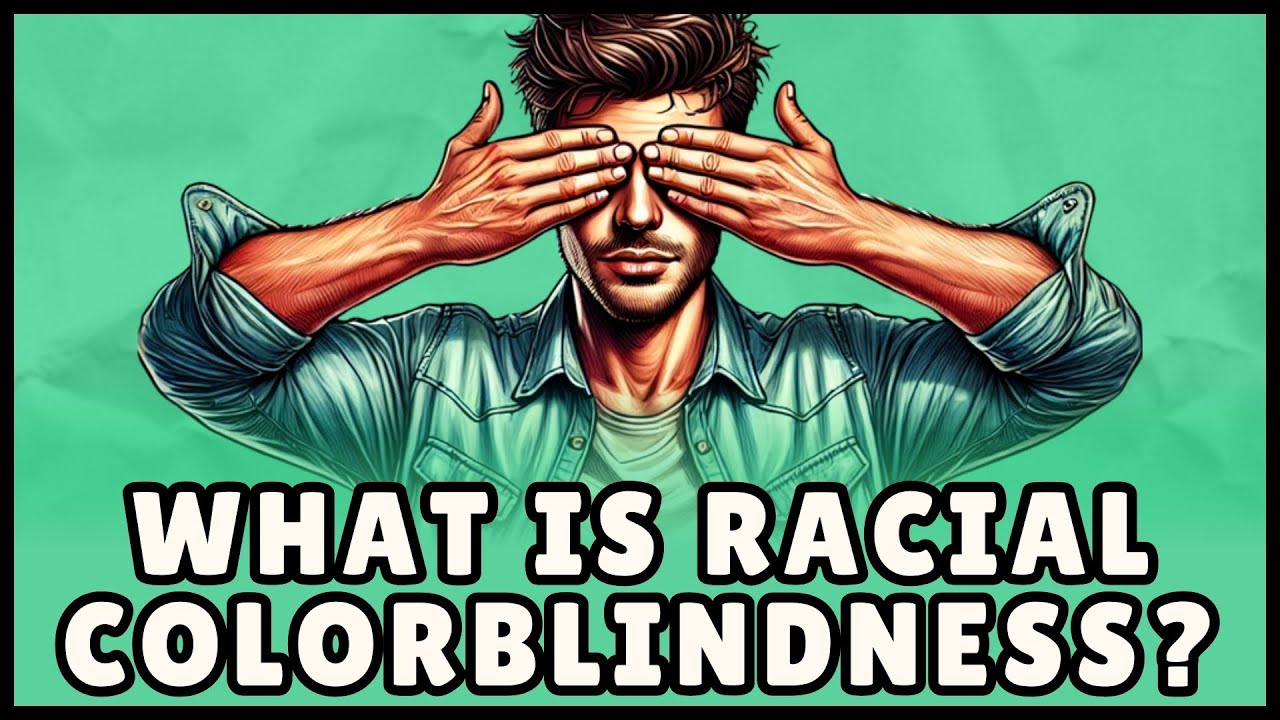 What is Racial Colorblindness? (Easy Explanation) - YouTube