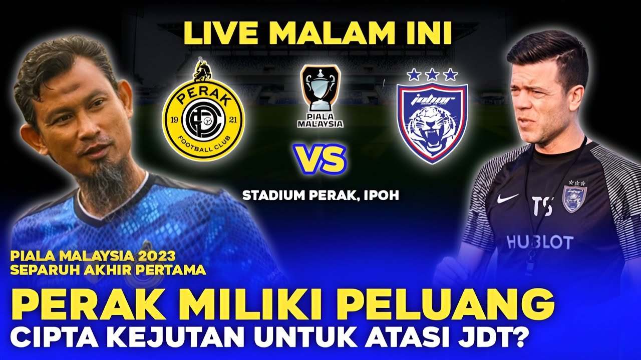 🔴PERAK FC VS JDT FC Perak Miliki Peluang Cipta Kejutan Untuk Atasi JDT ...