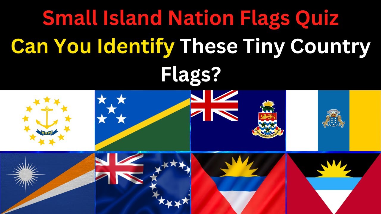 Small Island Nation Flags Quiz: Can You Identify These Tiny Country ...