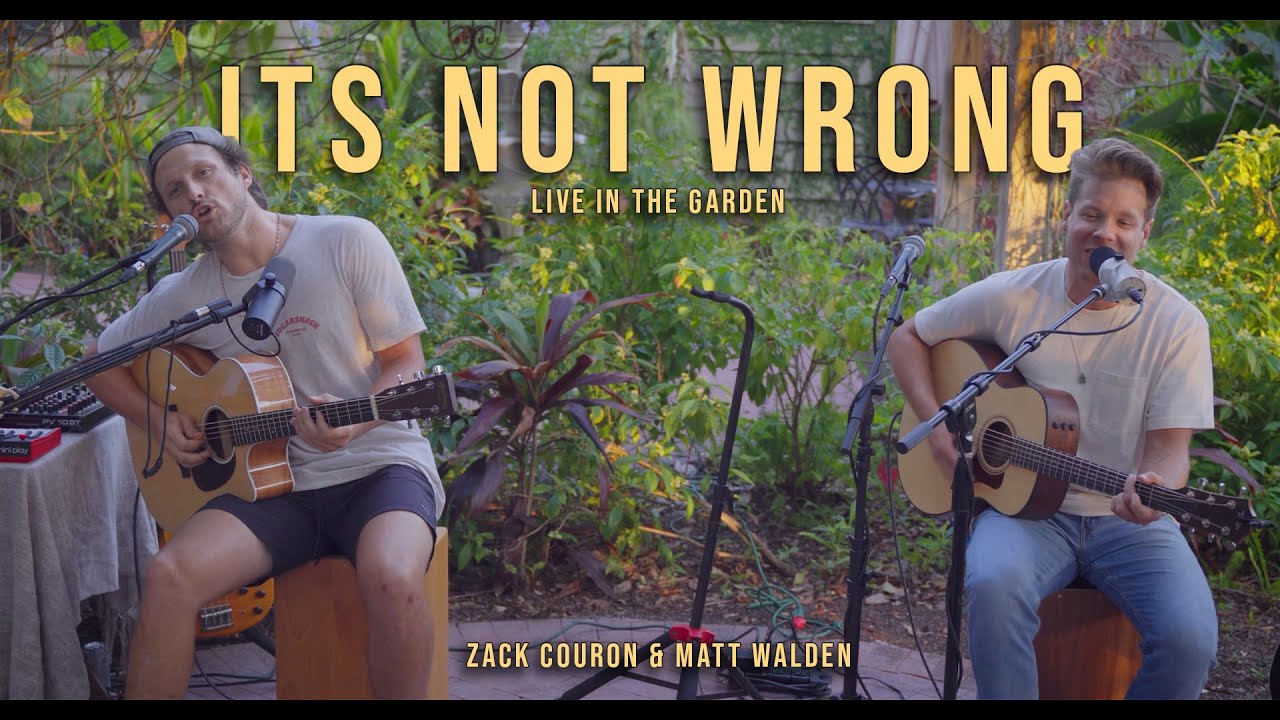 It's Not Wrong - Zack Couron & Matt Walden (Live in The Garden) - YouTube
