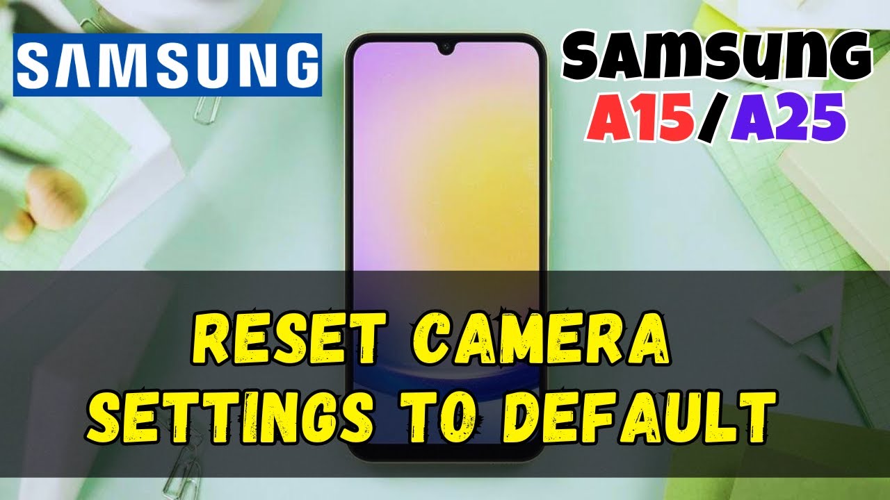 How to Reset Camera Settings to Default Samsung Galaxy A15 /A25 - YouTube